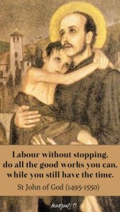 Quote/s of the Day – 8 March – St John of God – AnaStpaul