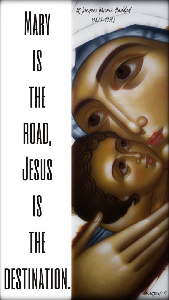 mary is the road jesus is the destination – 26 june 2019 – AnaStpaul